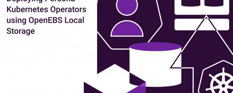 Deploying Percona Kubernetes Operators Using Openebs Local Storage